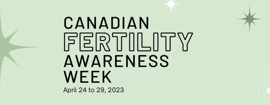 Canadian Fertility Awareness Week 2023 - Mount Sinai Fertility